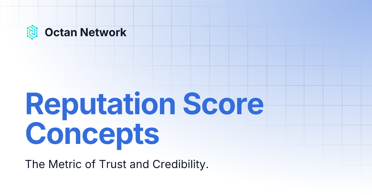 Reputation Score Concepts | Octan Network